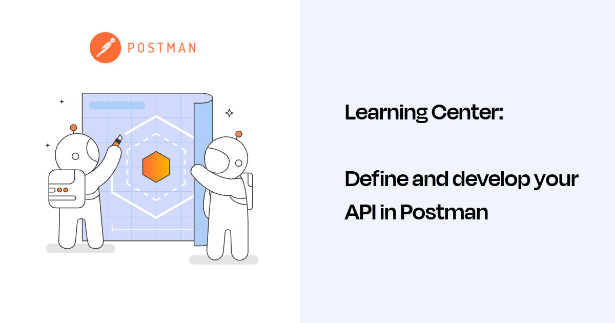 Define And Develop Your Api In Postman Postman Docs